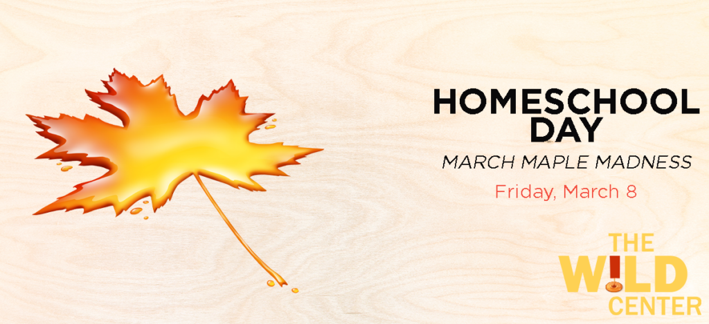 Homeschool Days: March Maple Madness - The Wild Center