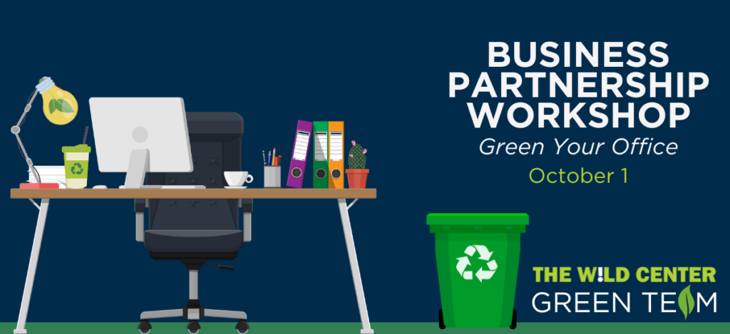 Business Partnership Workshop: Green Your Office - The Wild Center
